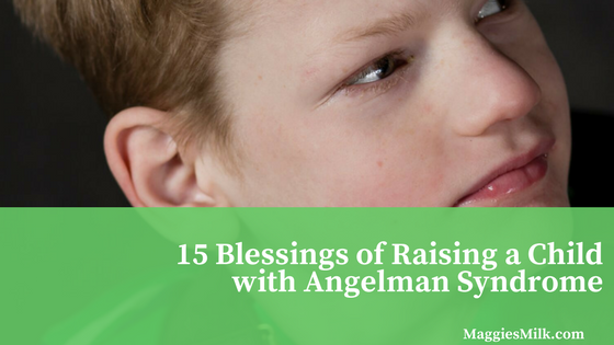 15 Blessings of Raising a Child with Angelman Syndrome